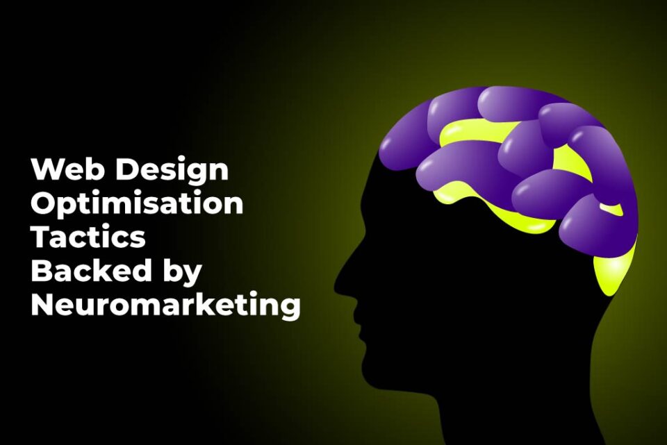 Website Design Optimisation Tactics Backed by Neuromarketing